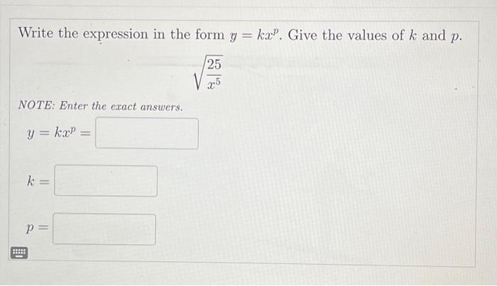 Solved Write the expression in the form y=kxp. Give the | Chegg.com