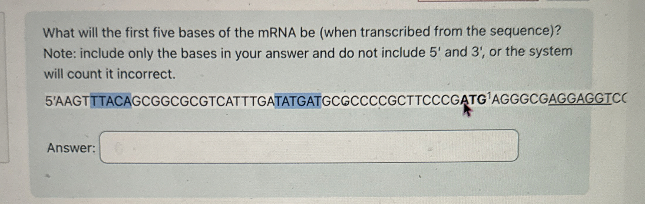 Solved What will the first five bases of the mRNA be (when | Chegg.com