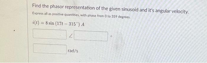 Solved Find the phasor representation of the given sinusoid | Chegg.com