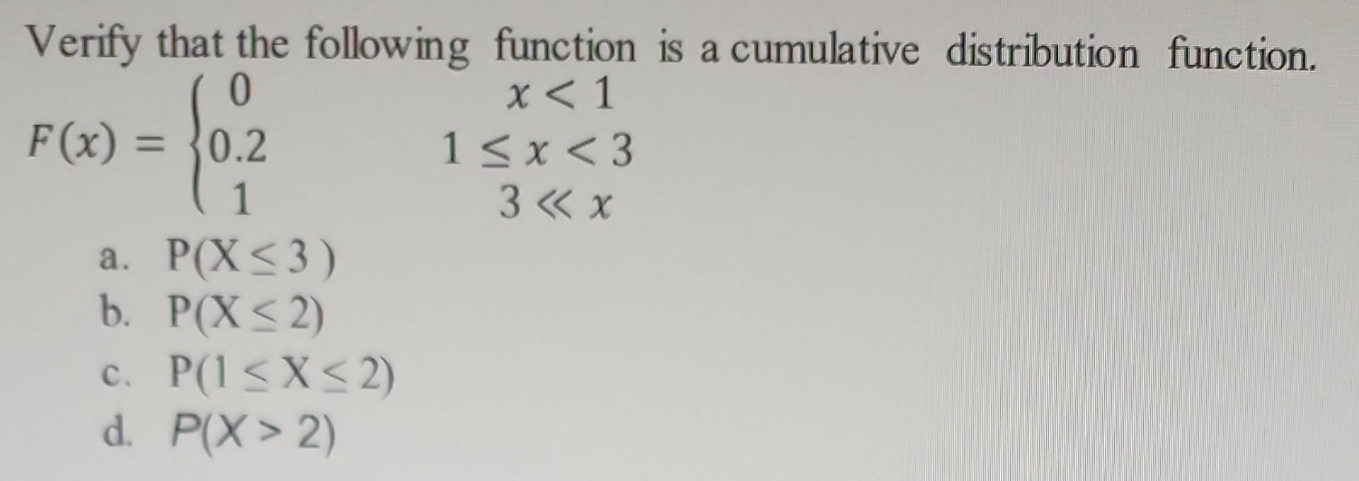 Solved Verify that the following function is a cumulative | Chegg.com