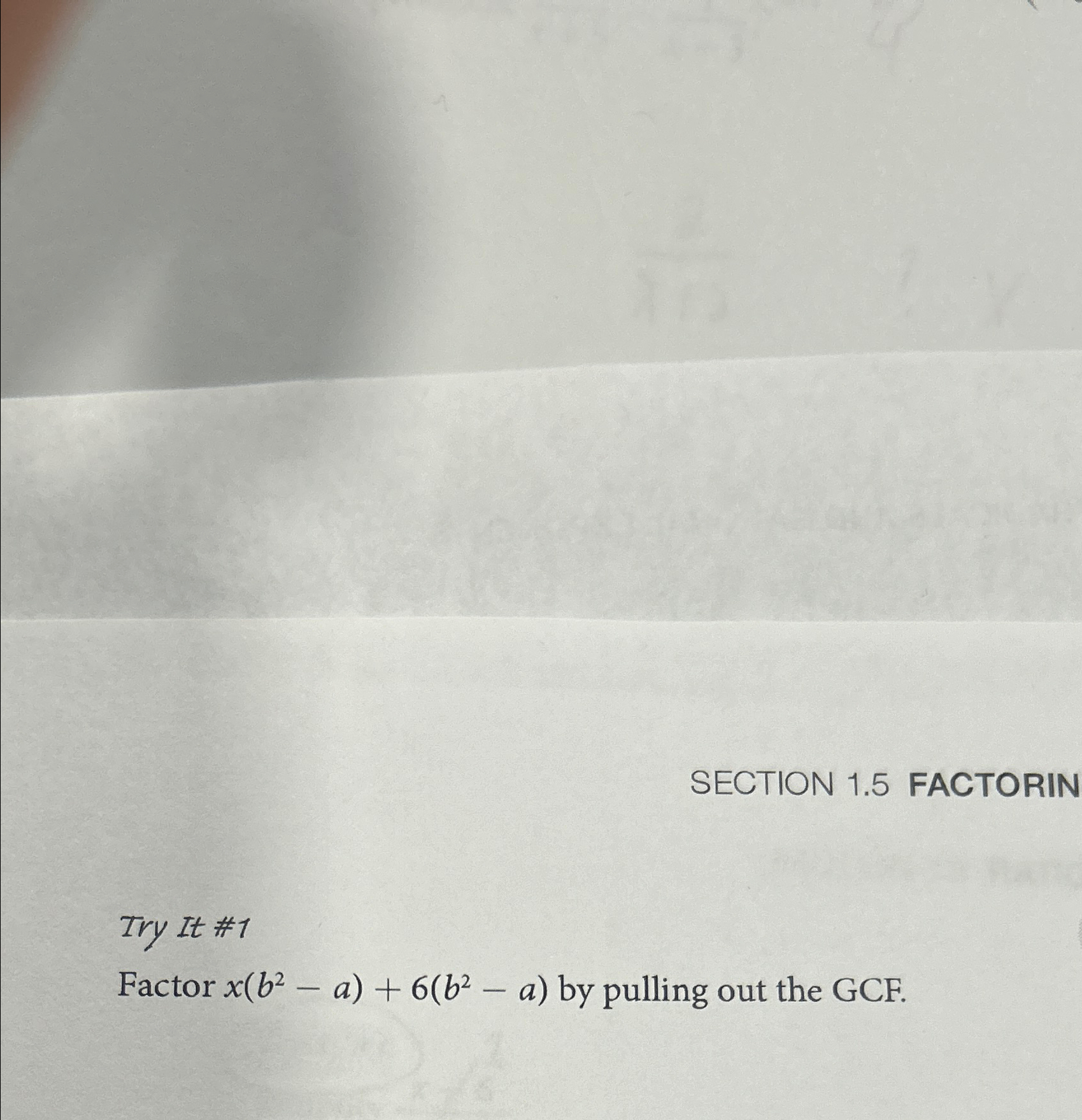 Solved SECTION 1.5 ﻿FACTORINTry It #1Factor x(b2-a)+6(b2-a) | Chegg.com