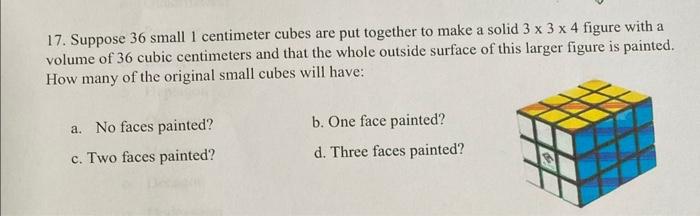 Solved 17. Suppose 36 small 1 centimeter cubes are put | Chegg.com