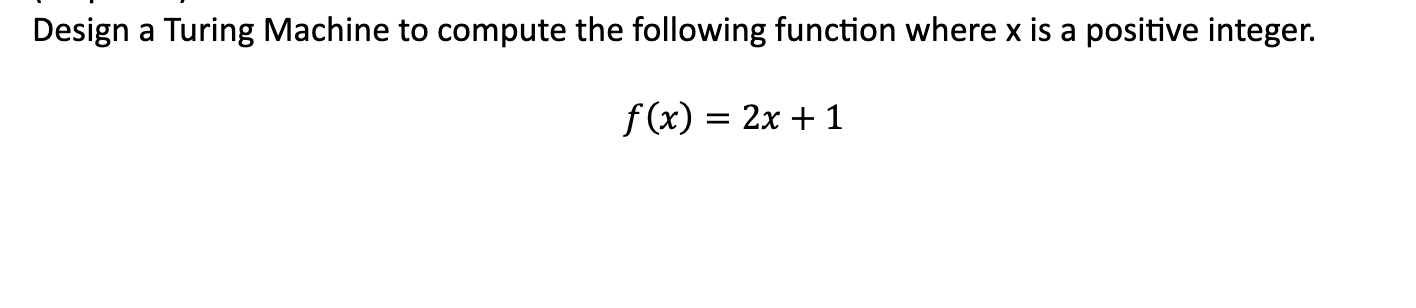 Solved Design a Turing Machine to compute the following | Chegg.com