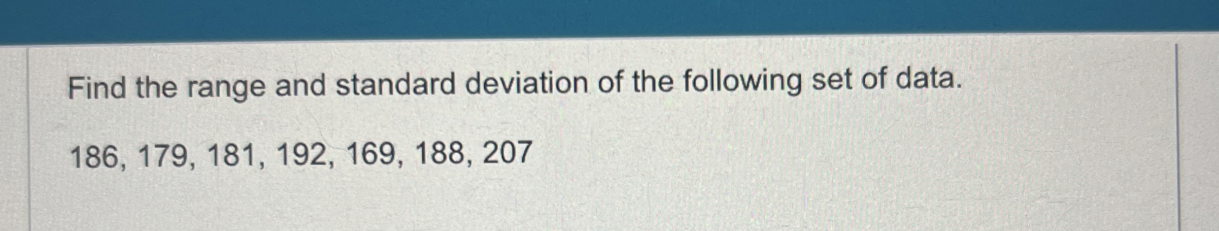 Solved Find the range and standard deviation of the | Chegg.com