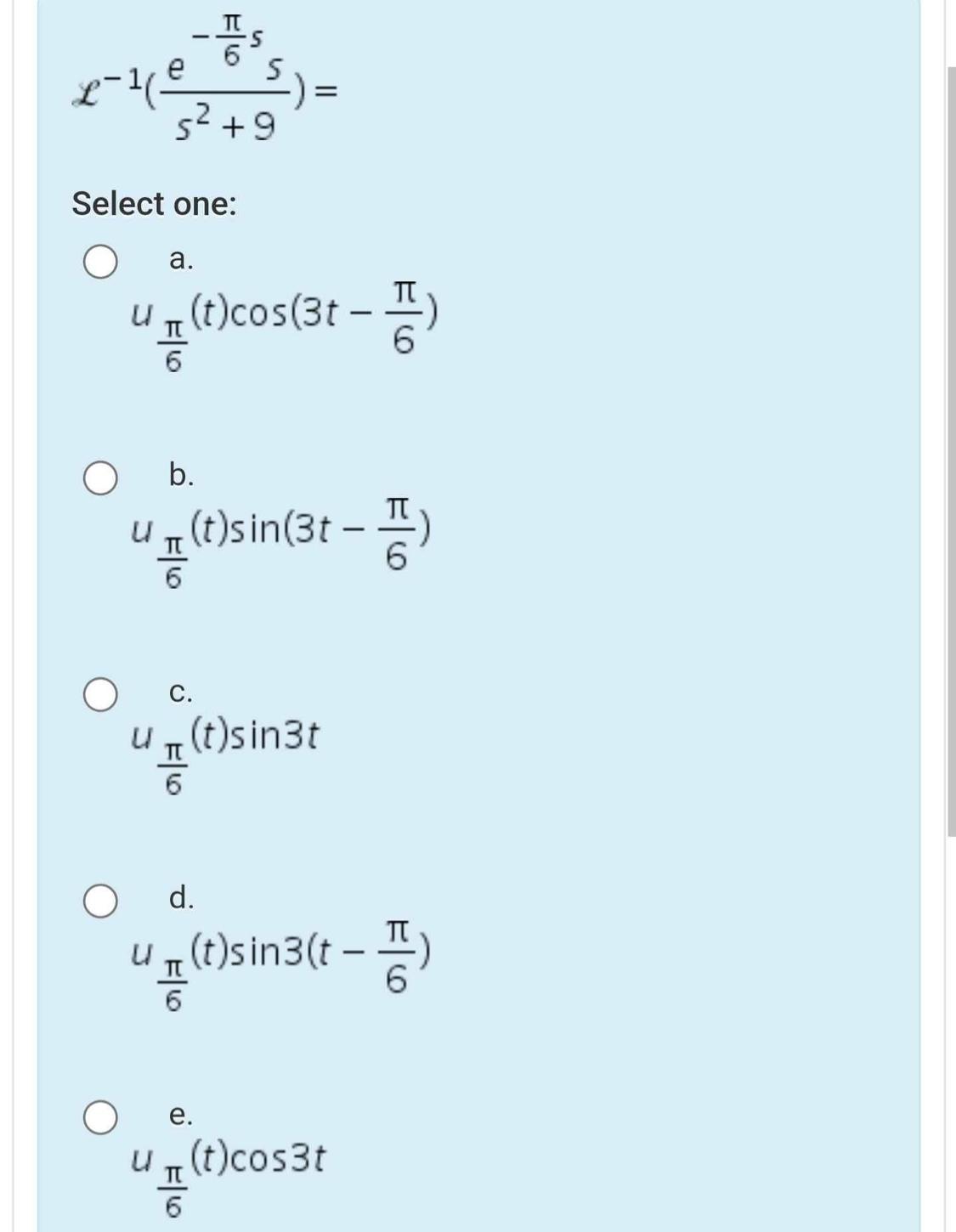Solved L-1(e-π6sss2+9)=Select | Chegg.com
