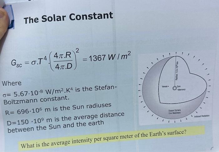 Solved The Solar Constant GsC=σ⋅T4⋅(4π⋅D4π⋅R)2=1367W/m2 | Chegg.com