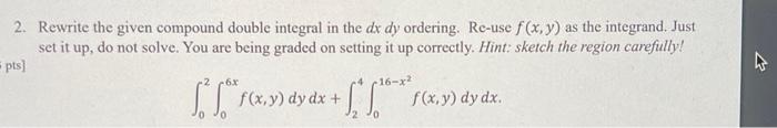 Solved 2. Rewrite the given compound double integral in the | Chegg.com