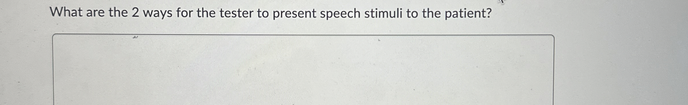 Solved What are the 2 ﻿ways for the tester to present speech | Chegg.com
