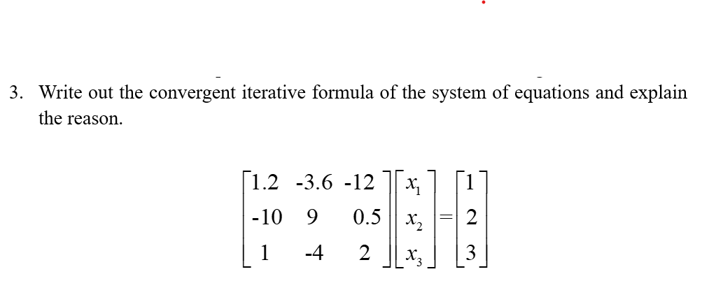 Solved Write Out The Convergent Iterative Formula Of The