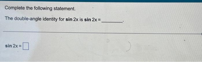 Complete the following statement. The double-angle | Chegg.com