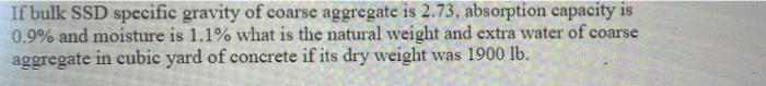 Solved If bulk SSD specific gravity of coarse aggregate is | Chegg.com