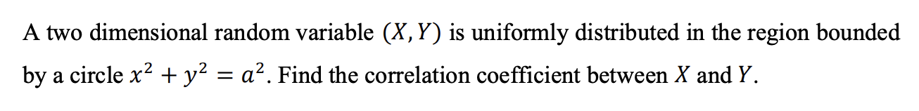 Solved A two dimensional random variable (x,Y) ﻿is uniformly | Chegg.com