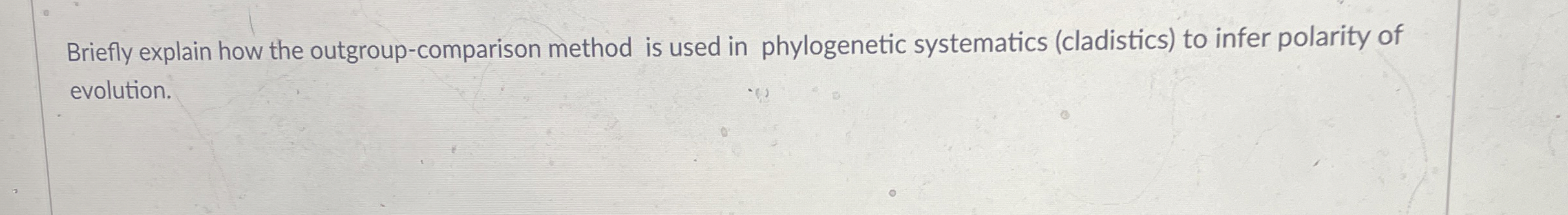 Solved Briefly explain how the outgroup-comparison method is | Chegg.com