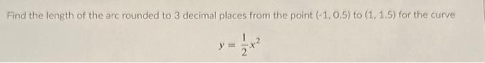 Solved Find the length of the arc rounded to 3 decimal | Chegg.com