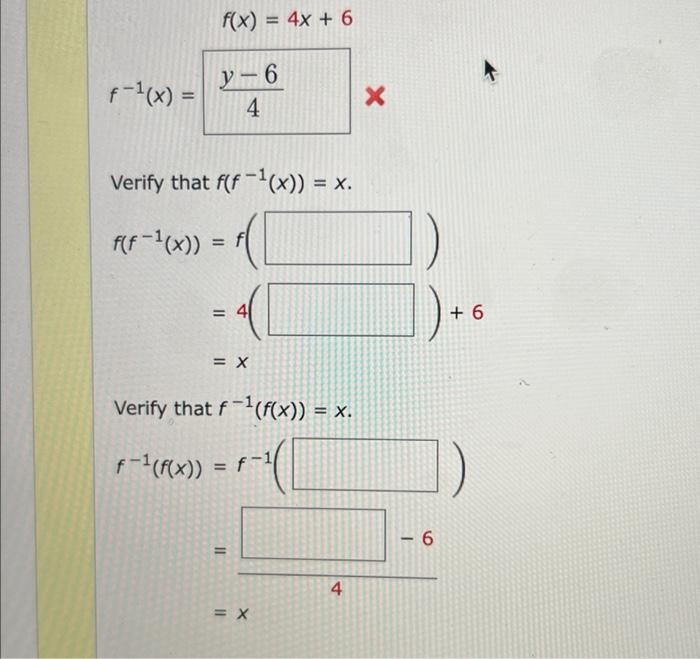 Solved f(x)=4x+6f−1(x)=4y−6 Verify that f(f−1(x))=x | Chegg.com