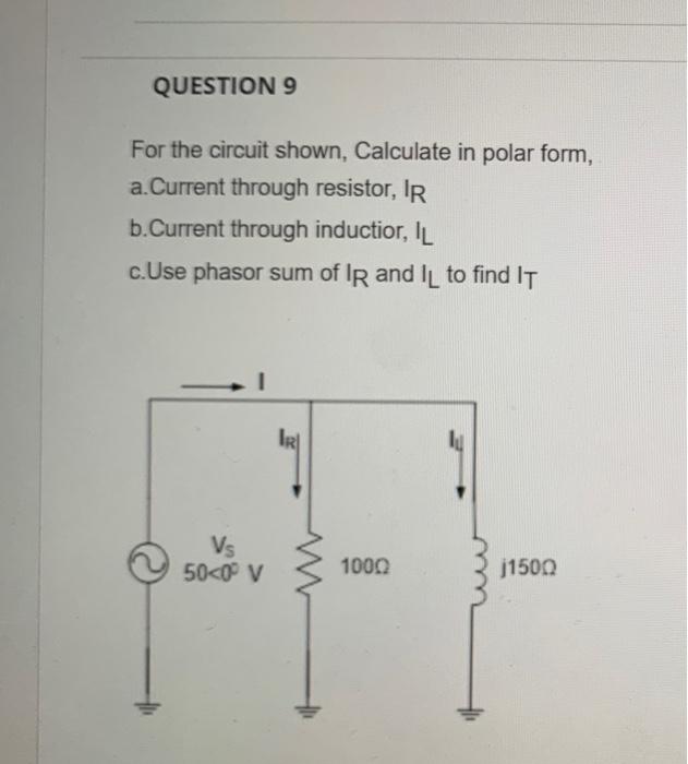 Solved QUESTION 9 For the circuit shown, Calculate in polar | Chegg.com