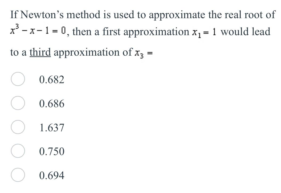 Solved If Newton's method is used to approximate the real | Chegg.com