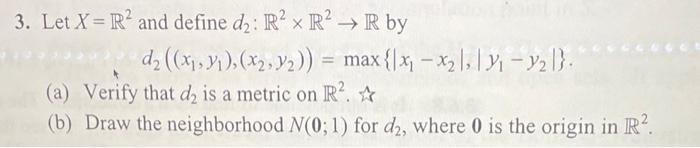 Solved Let X=R2 and define d2:R2×R2→R by | Chegg.com