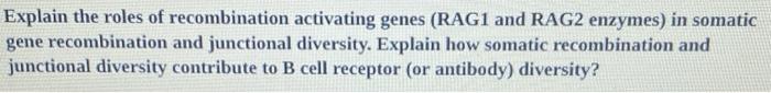 Solved Explain the roles of recombination activating genes | Chegg.com