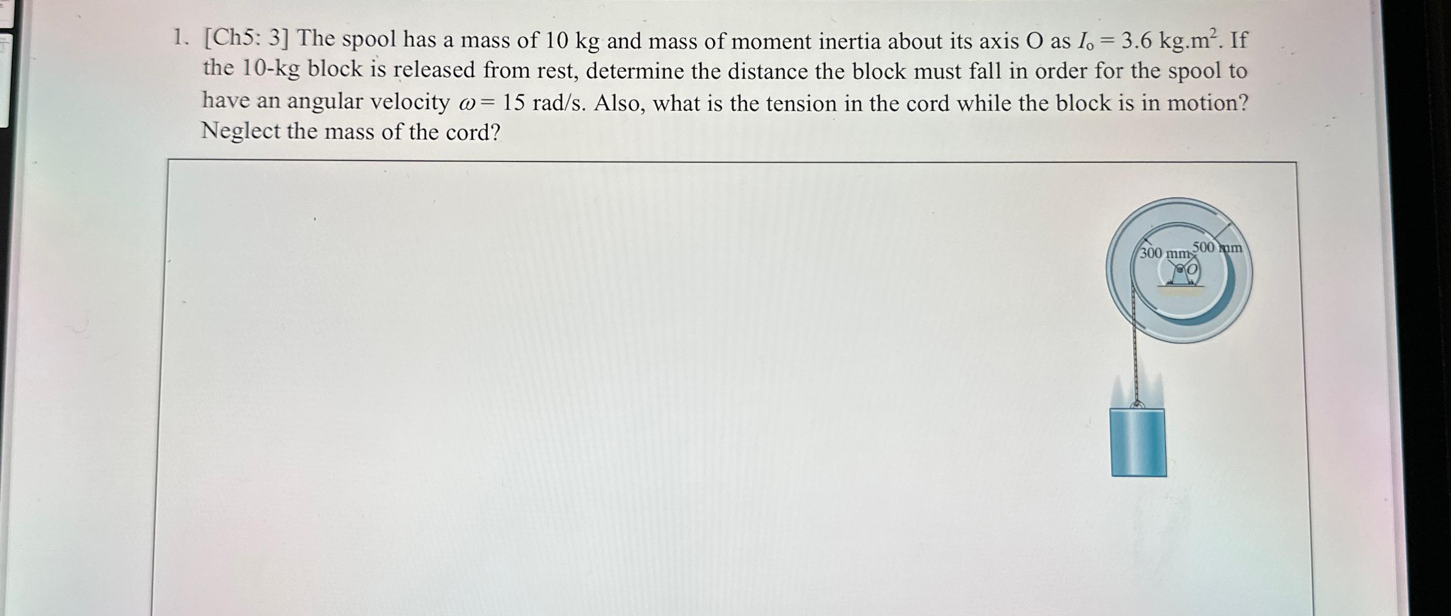 Solved [Ch5:3] ﻿The spool has a mass of 10kg ﻿and mass of | Chegg.com