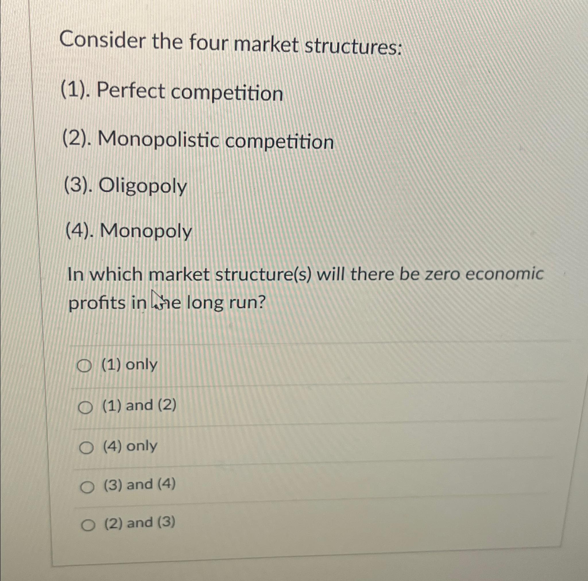 Solved Consider the four market structures:(1). ﻿Perfect | Chegg.com