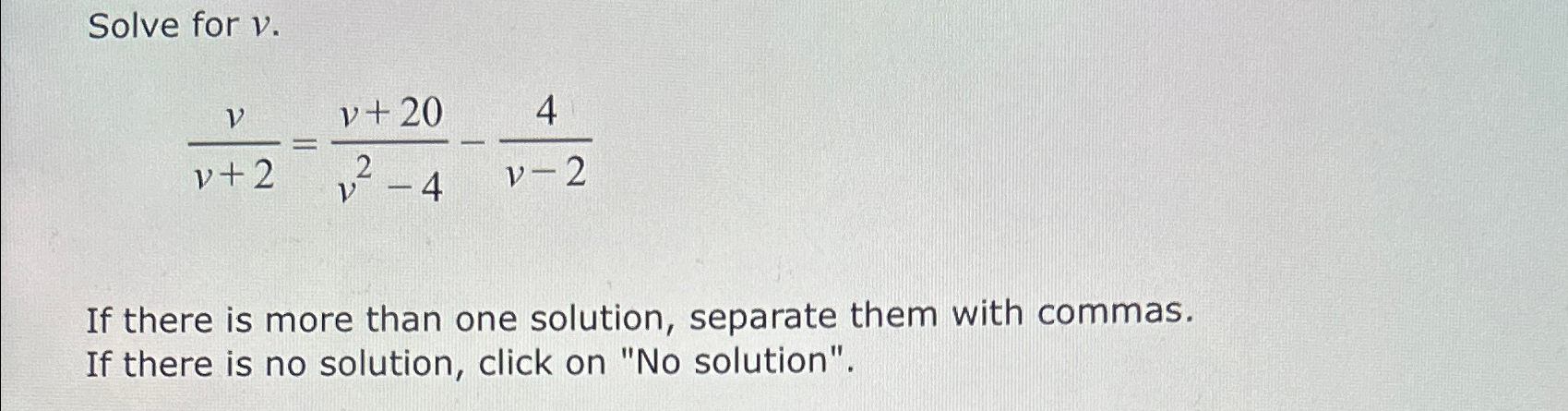 Solved Solve for v.vv+2=v+20v2-4-4v-2If there is more than | Chegg.com