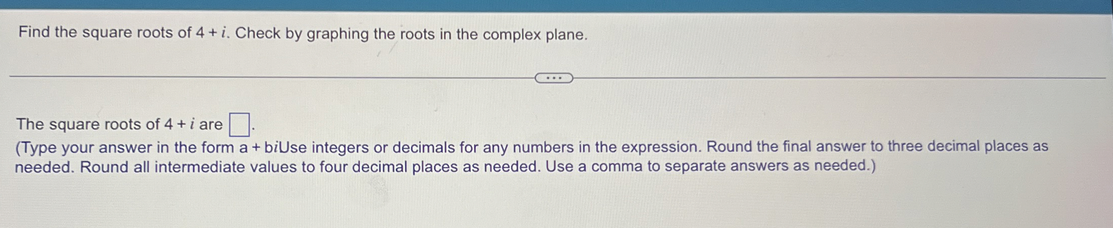 Solved Find the square roots of 4+i. ﻿Check by graphing the | Chegg.com