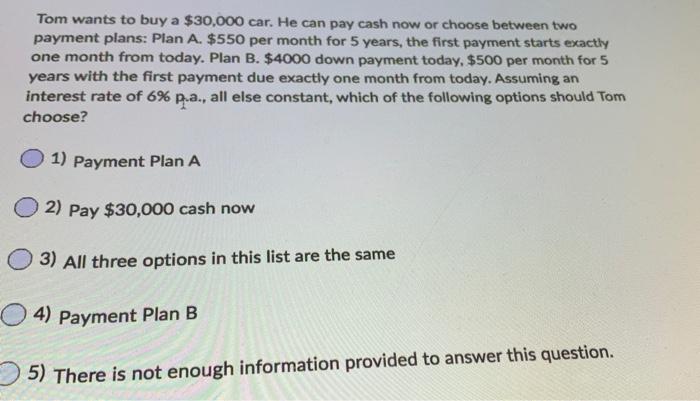 Solved Tom wants to buy a $30,000 car. He can pay cash now | Chegg.com