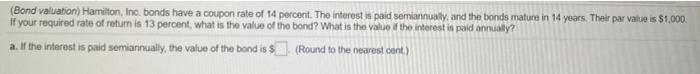 Solved (Bond valuation) Hamilton, Inc. bonds have a coupon | Chegg.com