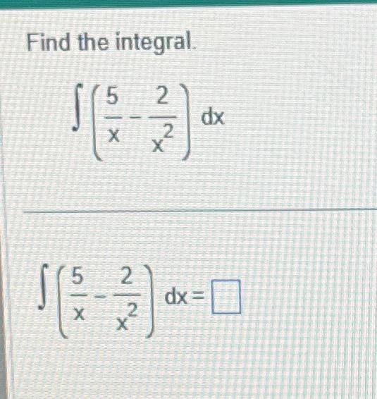 Solved Find the integral. ∫(x5−x22)dx ∫(x5−x22)dx= | Chegg.com