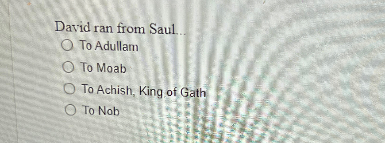 Solved David ran from Saul...To AdullamTo MoabTo Achish, | Chegg.com