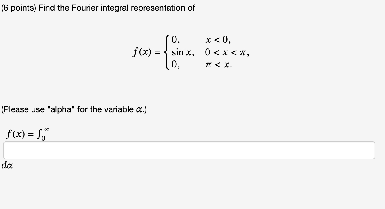 Solved (6 ﻿points) ﻿Find the Fourier integral representation | Chegg.com