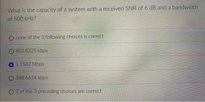 Solved What is the capacity of a system with a received SNR | Chegg.com
