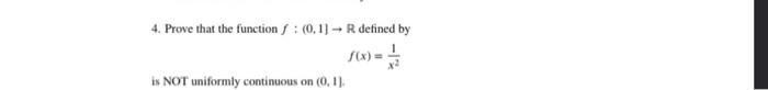 Solved 4. Prove that the function f:(0,1]→R defined by | Chegg.com