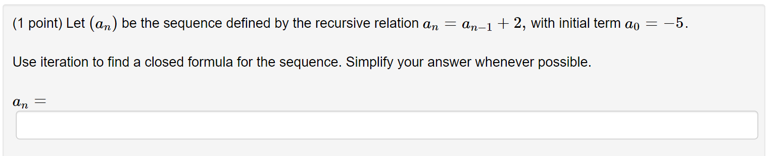 Solved (1 ﻿point) ﻿Let (an) ﻿be the sequence defined by the | Chegg.com