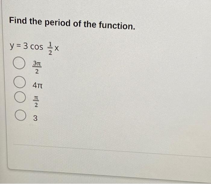 Solved Find the period of the function. y=3cos21x23π4π2π3 | Chegg.com