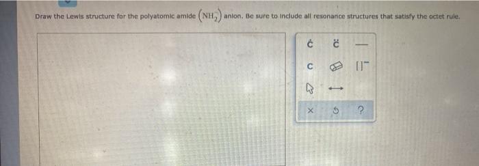 Solved Draw the Lewis structure for the polyatomic amide | Chegg.com