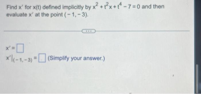 Solved Find x′ for x(t) defined implicitly by x2+t2x+t4−7=0 | Chegg.com
