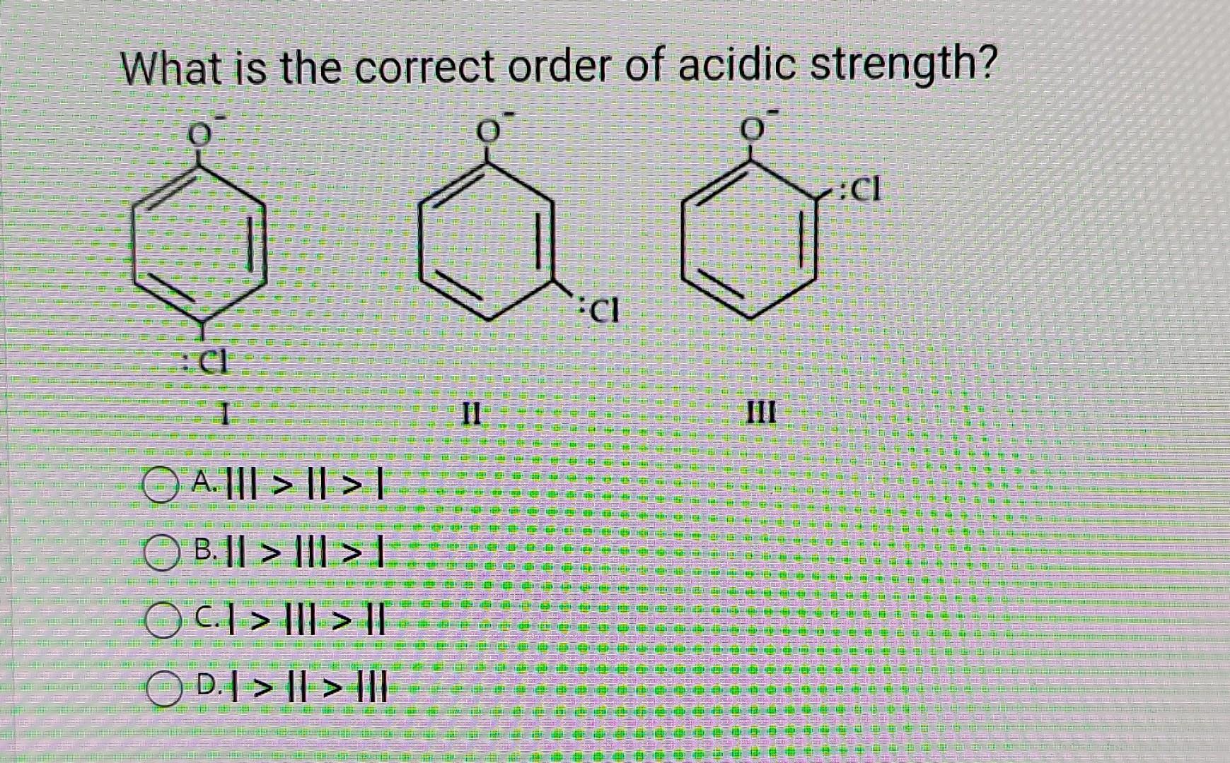 Solved What is the correct order of acidic strength? I II | Chegg.com