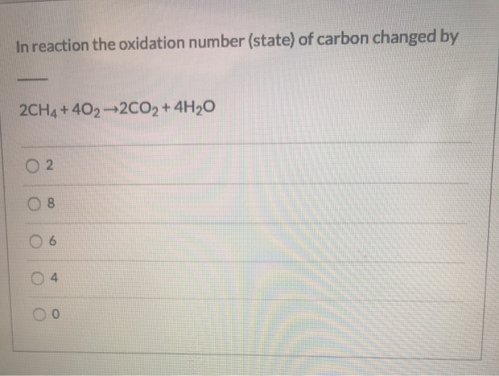 Solved In reaction the oxidation number (state) of carbon | Chegg.com