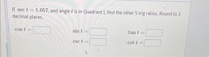 Solved If sect=1.057, and angle t is in Quadrant I, find the | Chegg.com