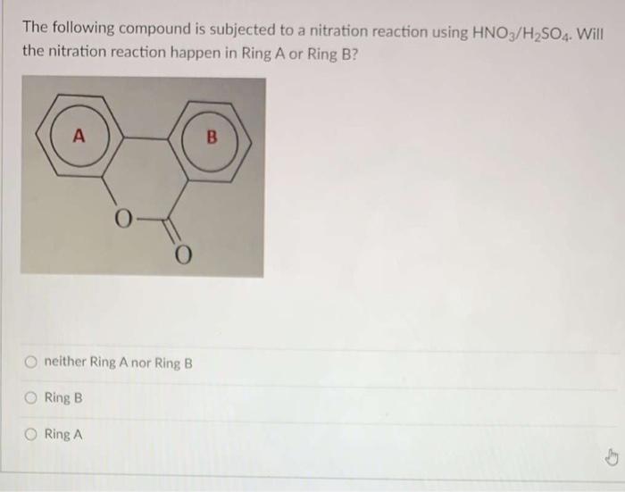 Solved The following compound is subjected to a nitration | Chegg.com