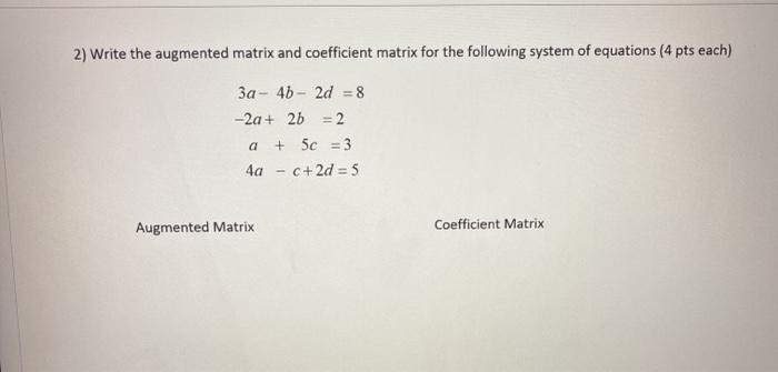 Solved 2) Write the augmented matrix and coefficient matrix | Chegg.com