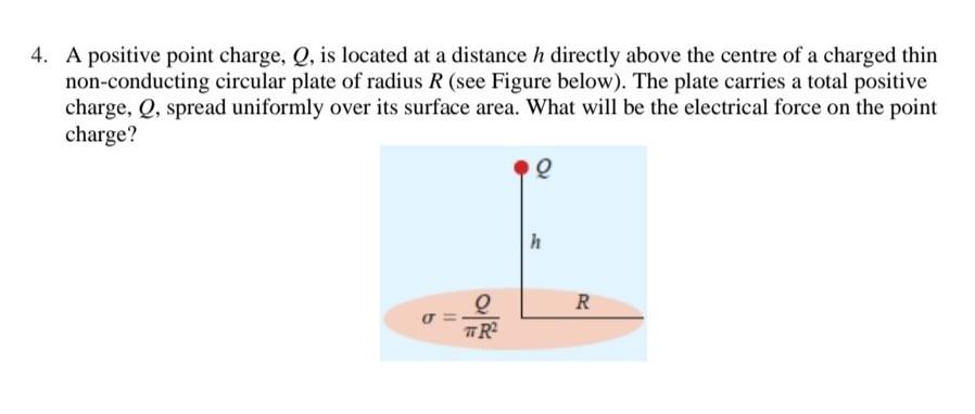 Solved 4. A positive point charge, Q, is located at a | Chegg.com