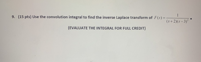 Solved 9. (15 pts) Use the convolution integral to find the | Chegg.com