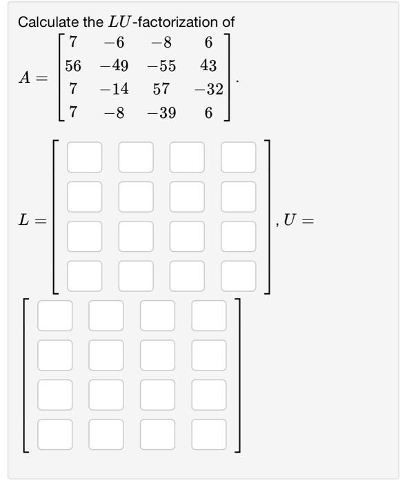Solved Calculate the LU-factorization of | Chegg.com