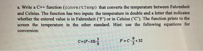 Solved a Write a C++ function (convertTemp) that converts | Chegg.com