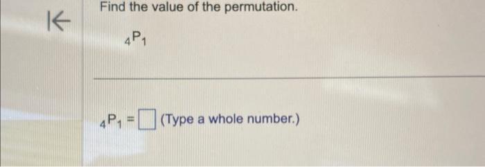 Solved Find the value of the permutation. 4P1 4P1= (Type a | Chegg.com