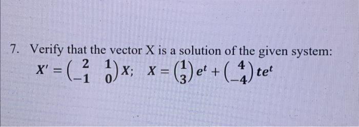 Solved 7. Verify that the vector X is a solution of the | Chegg.com