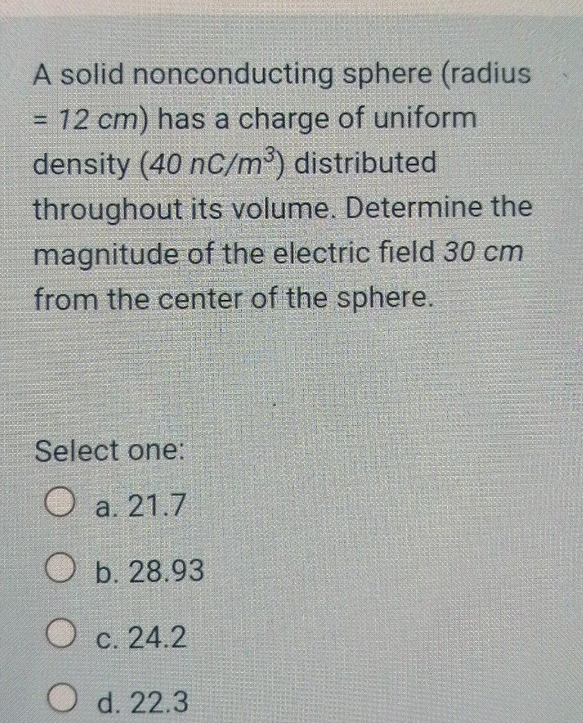 Solved A solid nonconducting sphere (radius = 12 cm) has a | Chegg.com